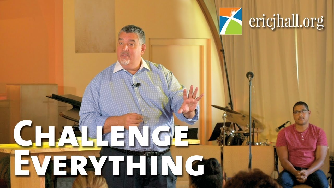 Challenge Everything | Sermon by Pastor - Eric J. Hall | Eastchester ...